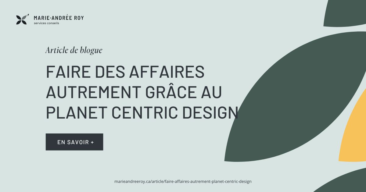 Faire des affaires autrement grâce au Planet Centric Design