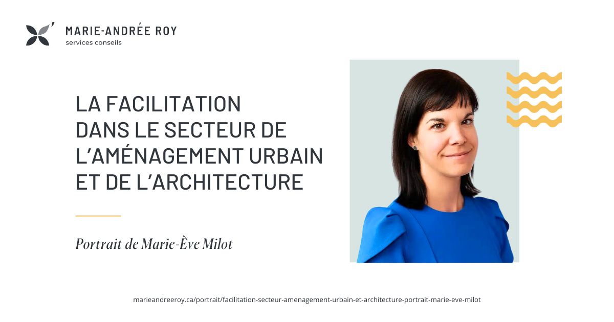 Facilitation en aménagement urbain + architecture| Marie-Ève Milot